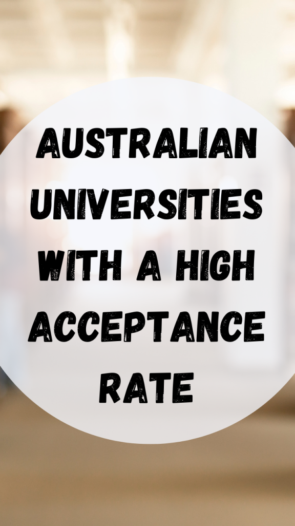 Universities With A High Acceptance Rate In Australia - unischolars blog